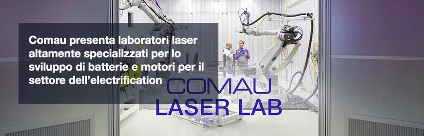 COMAU PRESENTA LABORATORI LASER ALTAMENTE SPECIALIZZATI PER LO SVILUPPO ...
